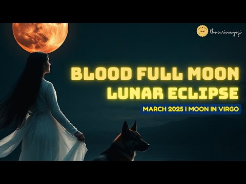 March 2025 Total Lunar Eclipse Full Moon Meditation I Connect to your Highest Self I Moon in Virgo