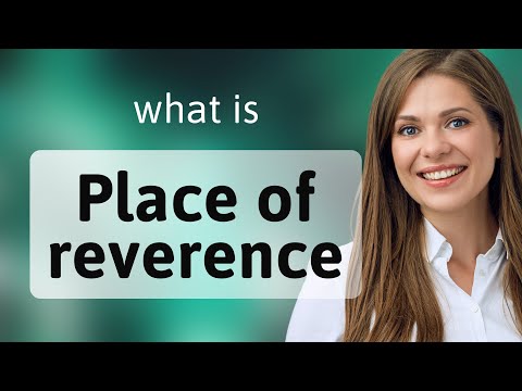 Exploring "Place of Reverence": Unlocking Its Meaning