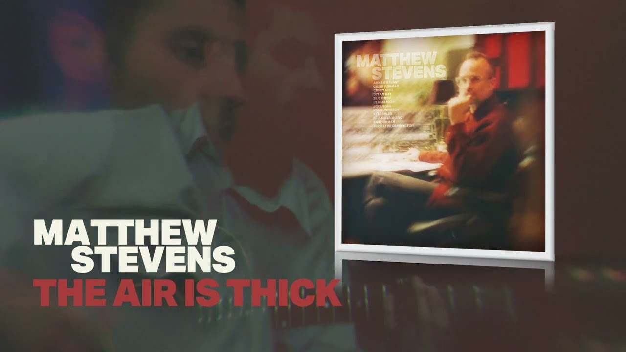 Matthew Stevens - The Air Is Thick (Official Visualizer)