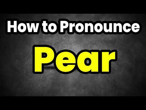 How To Pronounce Pear? (CORRECTLY) Meaning & Pronunciation