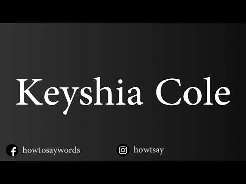How To Pronounce Keyshia Cole