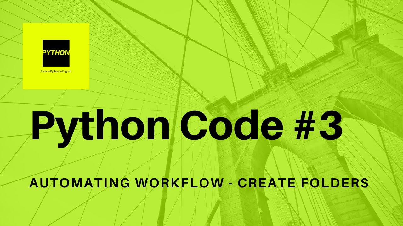 Python Code : Tutorial 3 | Automate Folder Creation With Python - workflow automation