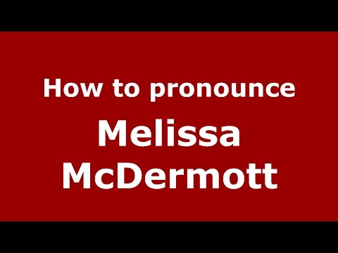 How to pronounce Melissa McDermott (American English/US) - PronounceNames.com