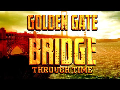 Golden Gate Bridge Through Time (150 year animated Timeline)