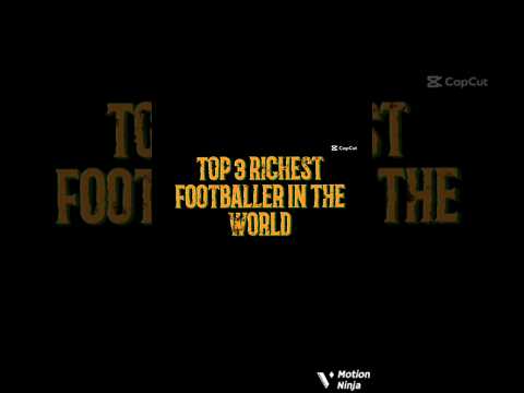 TOP 3 RICHEST FOOTBALLER IN THE WORLD