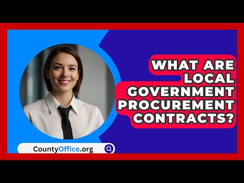 What Are Local Government Procurement Contracts? - CountyOffice.org