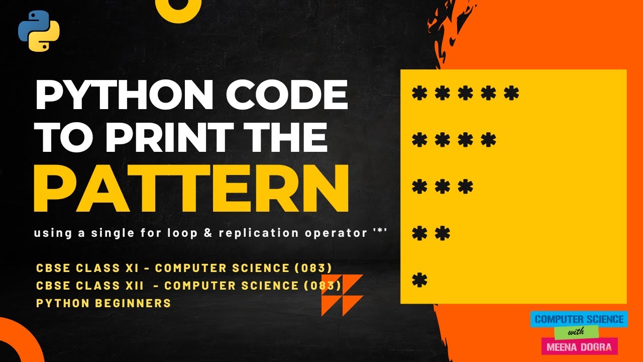 PRINTING PATTERNS IN PYTHON - LECTURE 2 | PYTHON BEGINNERS | CBSE COMPUTER SCIENCE(083) 11 AND 12