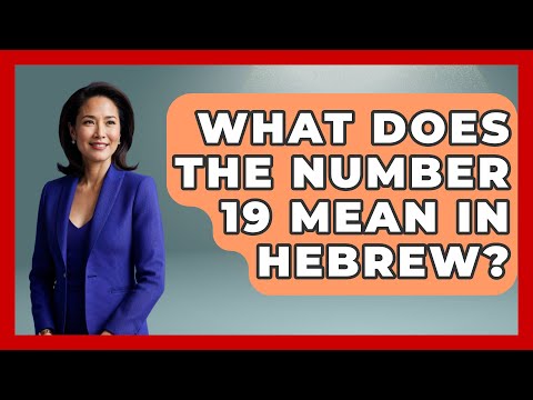 What Does The Number 19 Mean In Hebrew? - Jewish Teachings For All