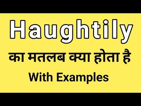 Haughtily Meaning in Hindi | Haughtily ka Matlab kya hota hai | Word Meaning English to Hindi