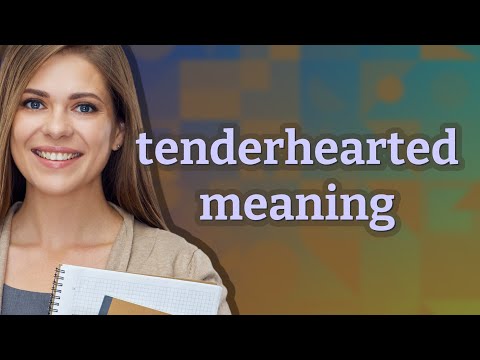 Tenderhearted | meaning of Tenderhearted