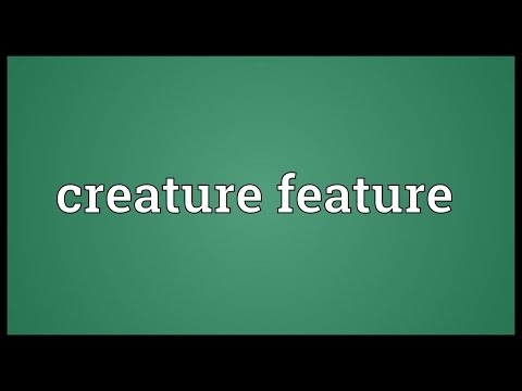 Creature feature Meaning