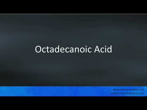 Pronunciation of the word(s) "Octadecanoic Acid".