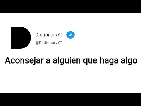 Aconsejar a alguien que haga algo Meaning in English