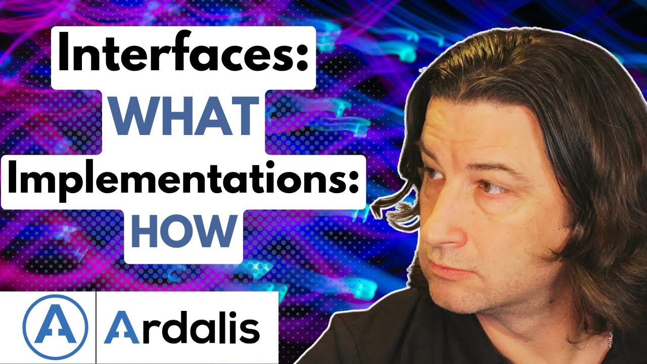 Interfaces: WHAT - Implementations: HOW