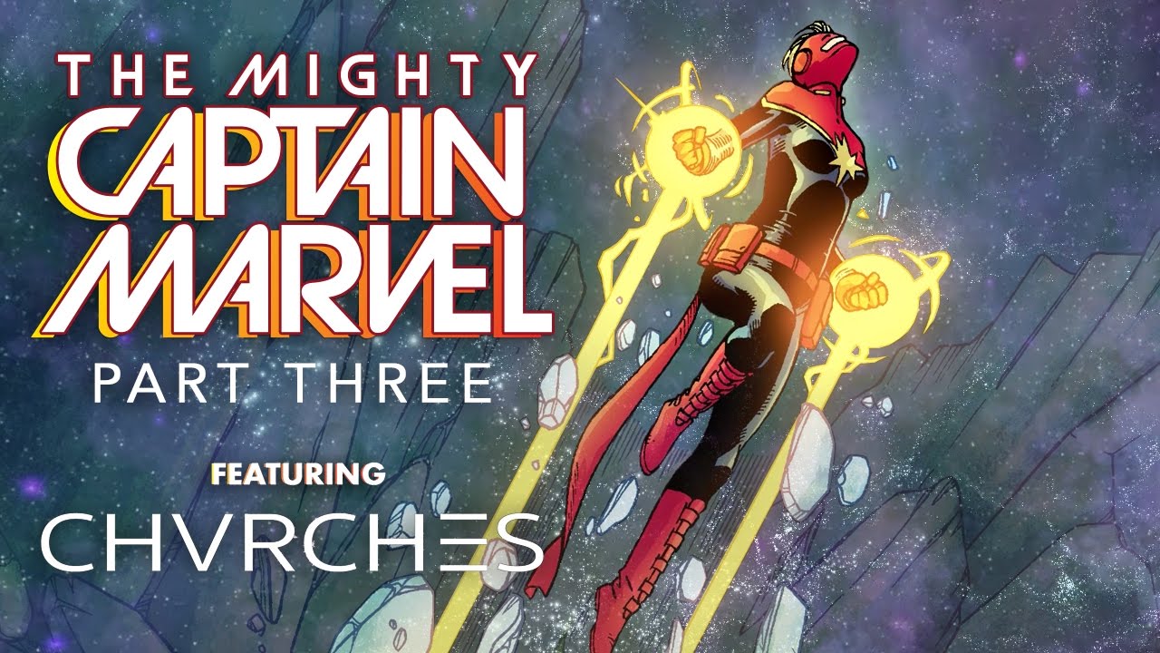 Mighty Captain Marvel- Part 3 (Featuring CHVRCHES)