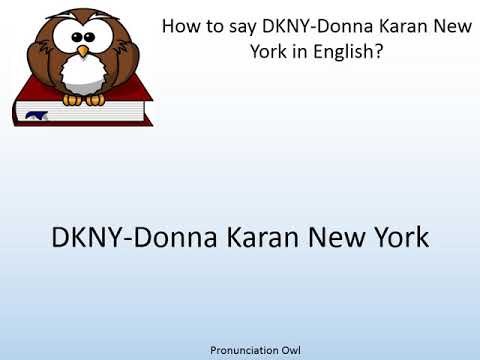 How to say DKNY-Donna Karan New York in English? - Pronunciation Owl