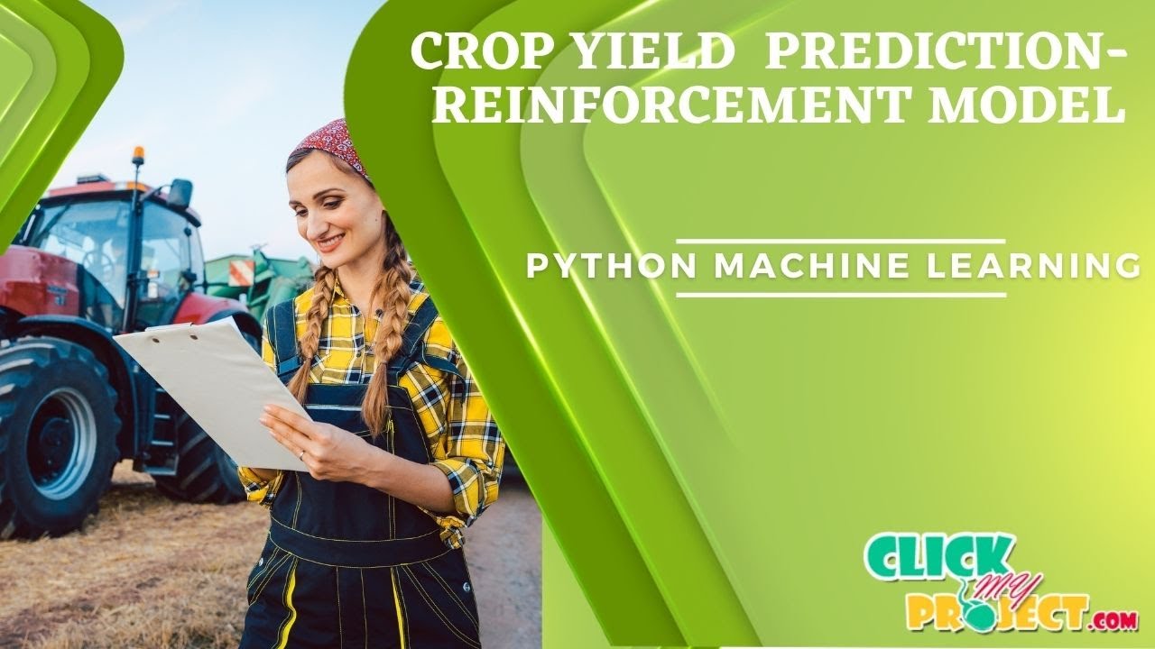 Python Machine Learning Project Crop Yield Prediction using Deep Learning ClickMyProject