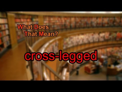 What does cross-legged mean?
