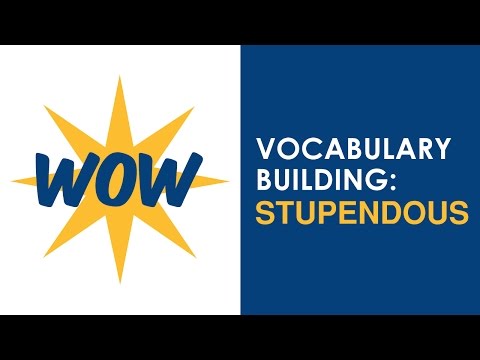 Vocabulary Building: “STUPENDOUS” - Meaning and Usage