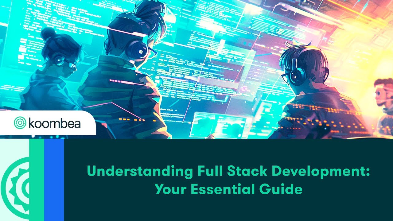 Understanding Full Stack Development: Your Essential Guide