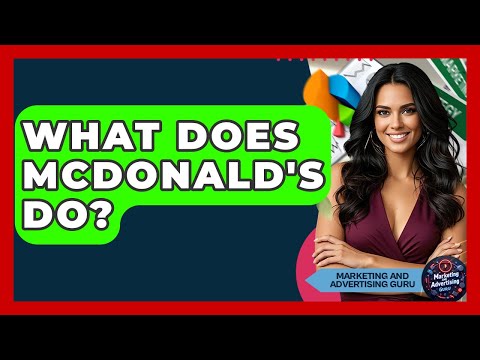 What Does McDonald's Do? - Marketing and Advertising Guru
