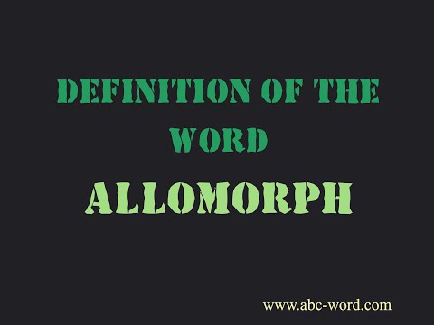 Definition of the word "Allomorph"