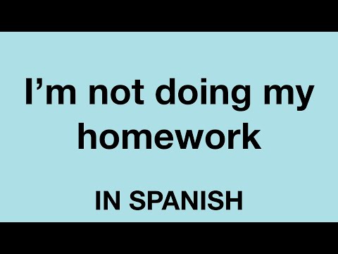 How To Say (I'm not doing my homework) In Spanish