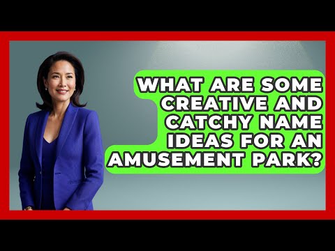 What Are Some Creative and Catchy Name Ideas for an Amusement Park? | Insider Theme Park Tips