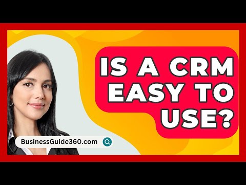 Is A CRM Easy To Use? - BusinessGuide360.com