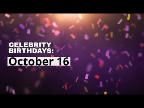 Celebrity birthdays: Oct. 16