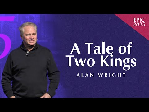 A Tale of Two Kings | Alan Wright | EPIC Conference 2025