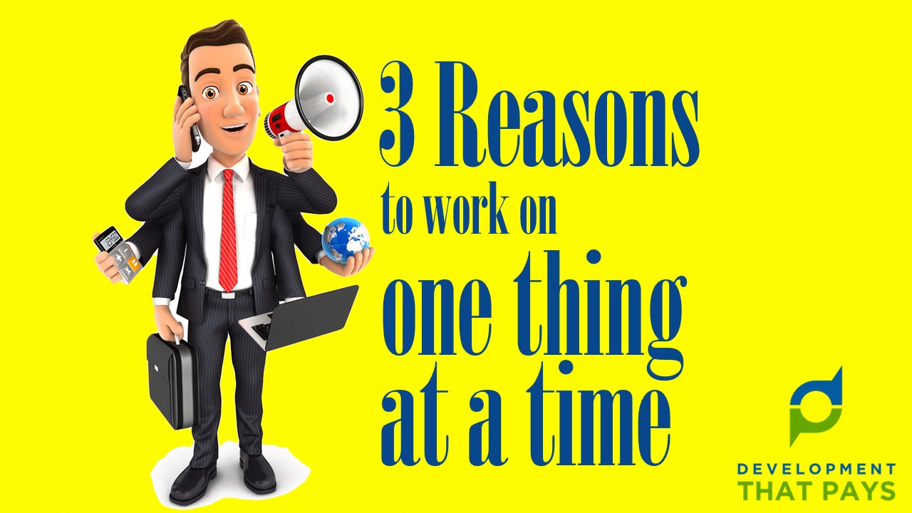 [VIDEO] Work On One Thing At A Time. Here's Why.