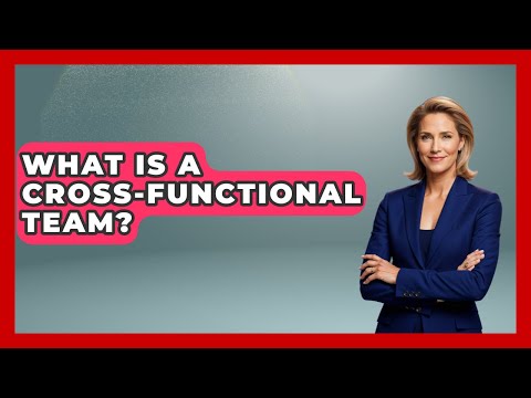 What Is A Cross-Functional Team? - Customer Support Coach