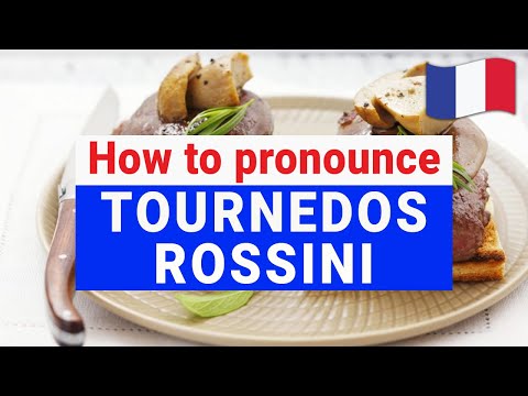 How to Pronounce Tournedos Rossini In French PERFECLTY