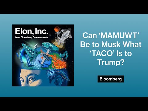 Can ‘MAMUWT’ Be to Musk What ‘TACO’ Is to Trump? | Elon, Inc.
