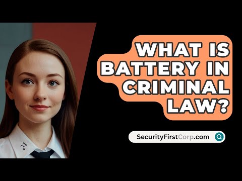 What Is Battery in Criminal Law? - SecurityFirstCorp.com