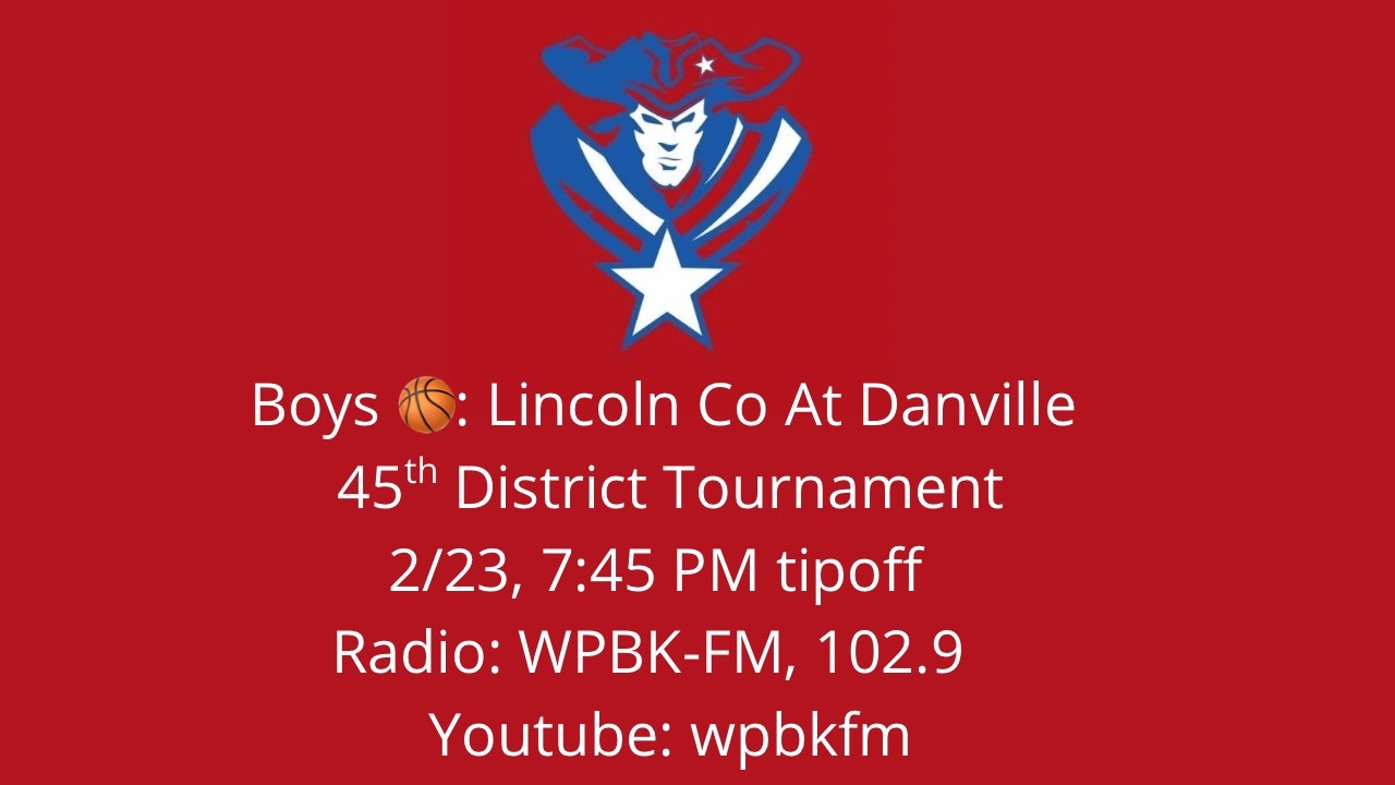45th District Boys Basketball Tourney: Lincoln County at Danville (2/23/26), 7:45 pm EST)