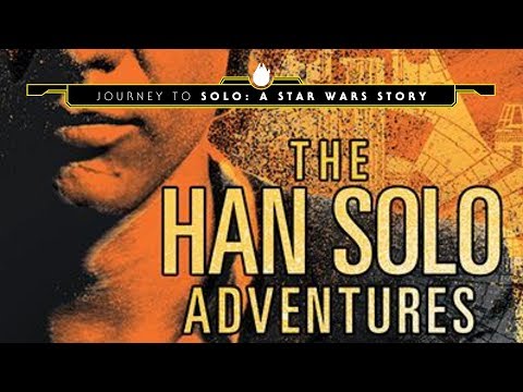 The Han Solo Adventures - Journey to Solo: A Star Wars Story Part 2