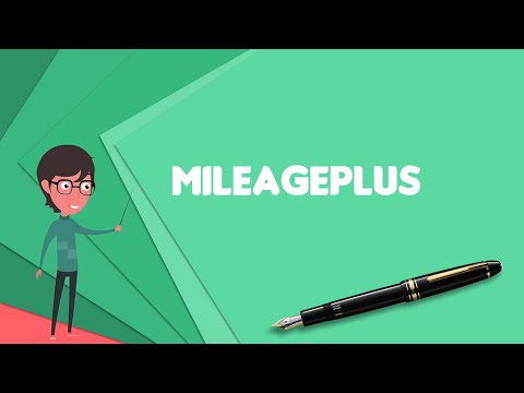 What is MileagePlus? Explain MileagePlus, Define MileagePlus, Meaning of MileagePlus