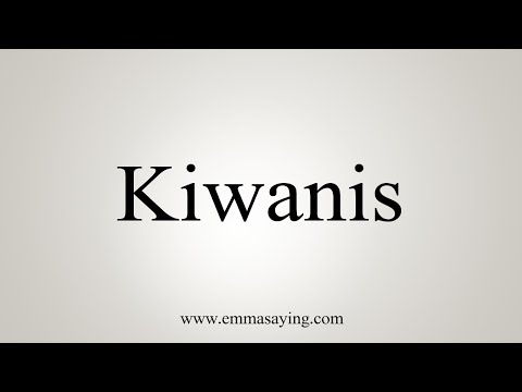 How To Say Kiwanis