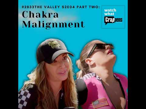 #2833 The Valley S2E04 Part Two: Chakra Malignment