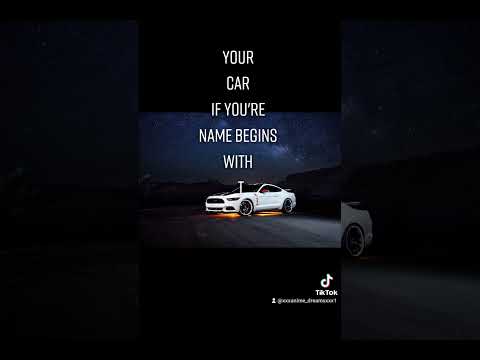 YOUR CAR IF YOU'RE NAME BEGINS WITH T