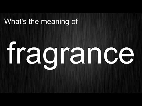 What's the meaning of "fragrance", How to pronounce fragrance?