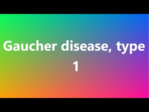 Gaucher disease, type 1 - Medical Definition and Pronunciation