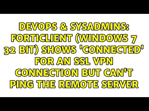 FortiClient (Windows 7 32 bit) shows 'connected' for an SSL VPN connection but can't ping the...