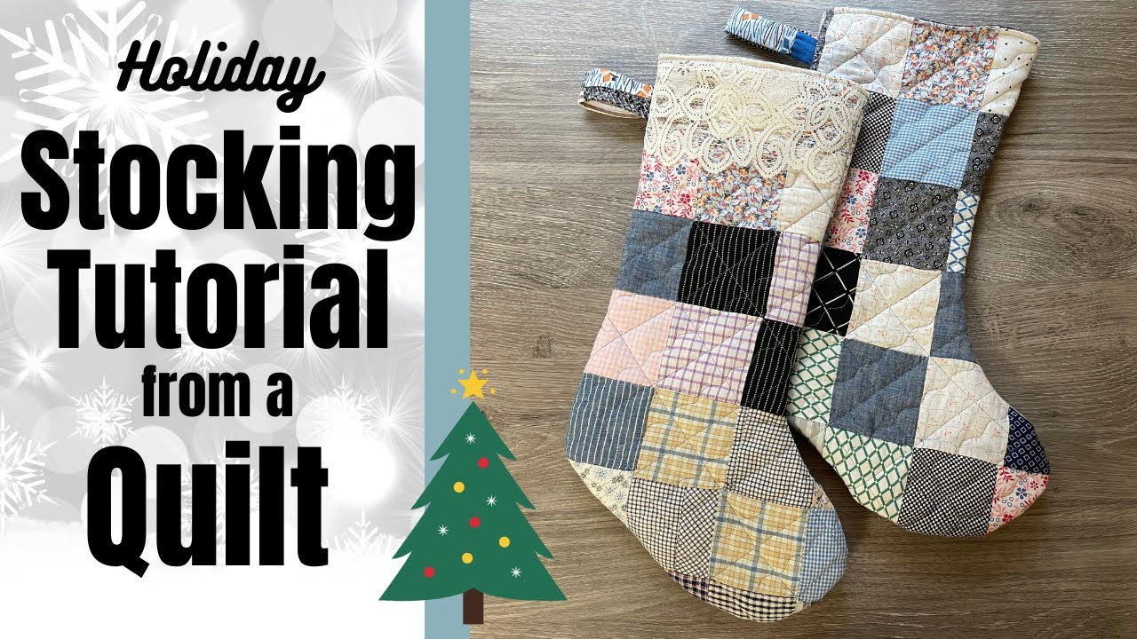 Holiday STOCKING TUTORIAL using an OLD QUILT