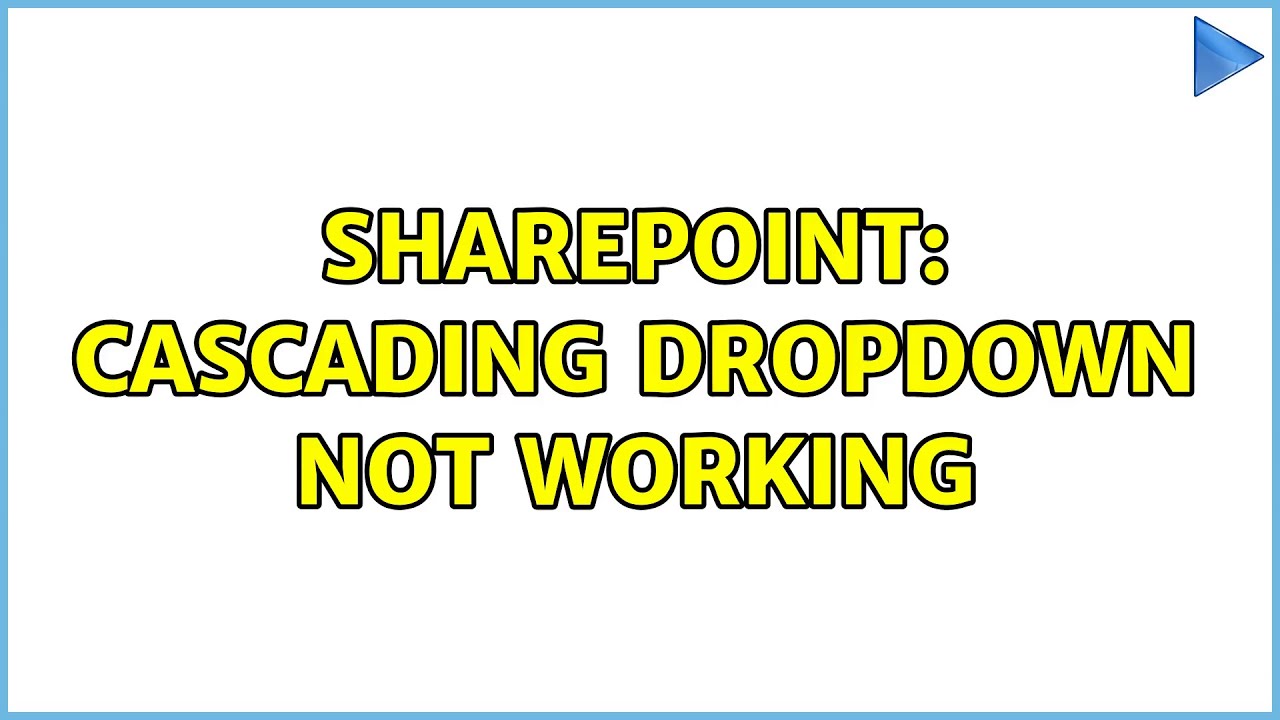 Sharepoint: Cascading dropdown not working (3 Solutions!!)