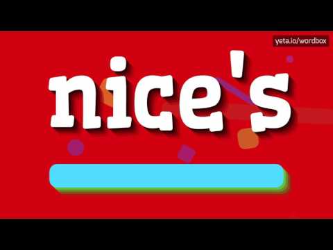 NICE'S - HOW TO PRONOUNCE IT!?