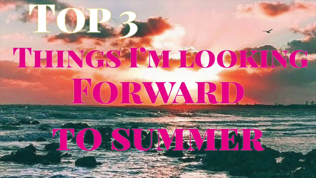 Things Im looking Forward Too!