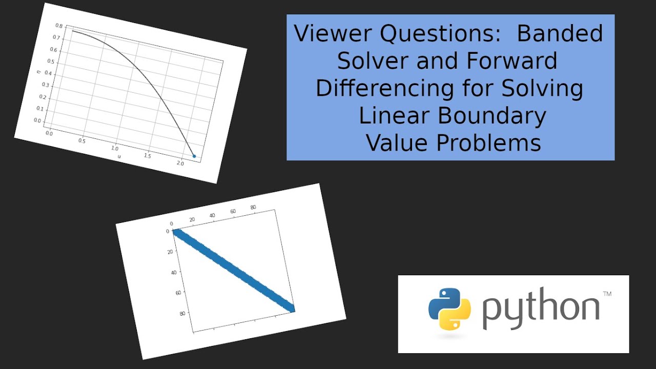 Viewer Questions:  Banded Solver and Forward Differencing for Solving Linear Boundary Value Problems